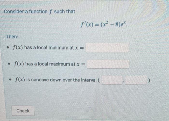 Solved Consider a function f such that f′(x)=(x2−8)ex Then: | Chegg.com