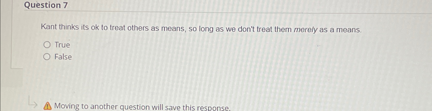 Solved Question 7Kant thinks its ok to treat others as | Chegg.com