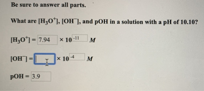 Solved Be sure to answer all parts. What are [H30*], [OH), | Chegg.com