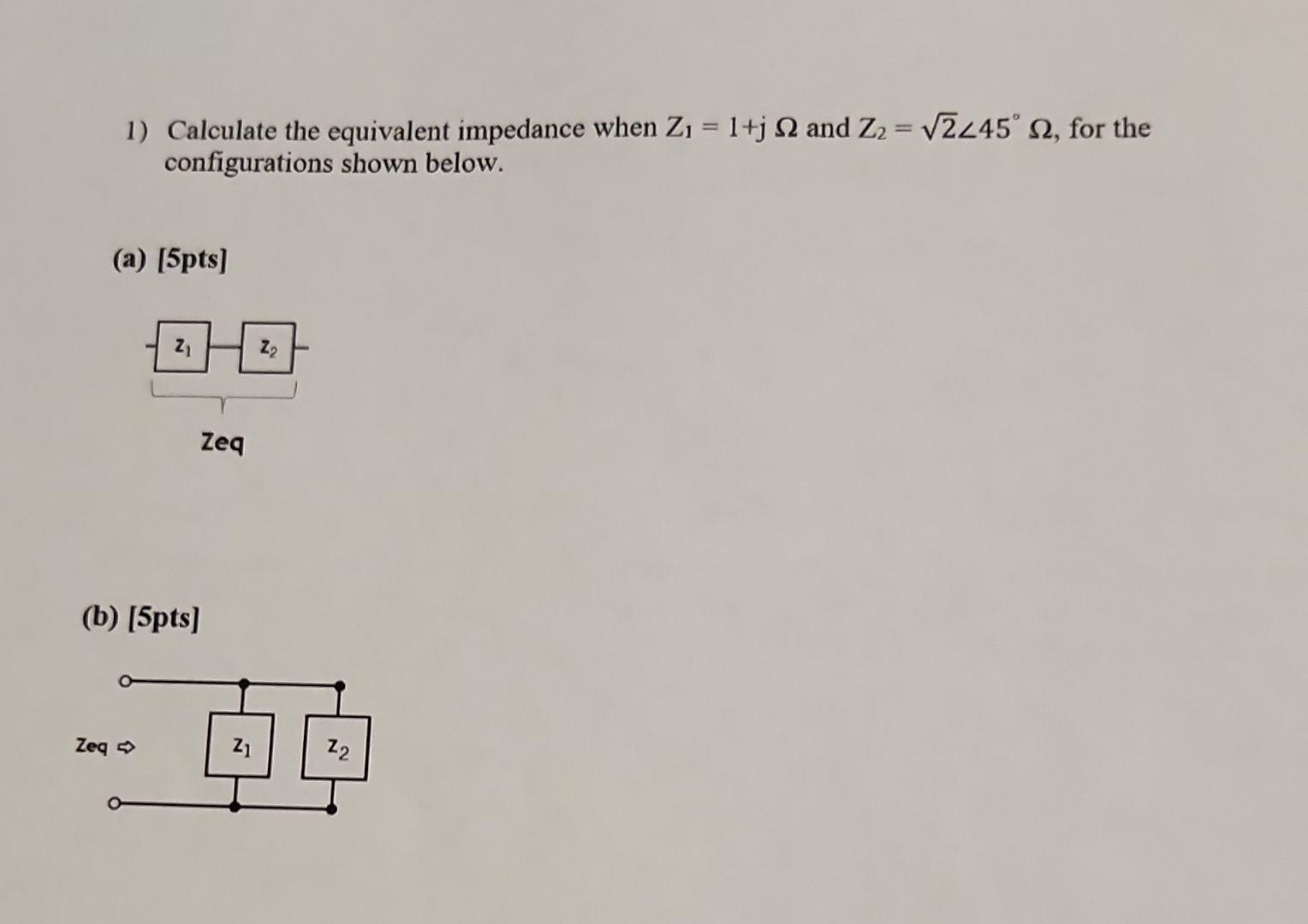 Solved 1) Calculate the equivalent impedance when Z1=1+jΩ | Chegg.com