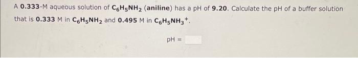 Solved A 0.333-M aqueous solution of C6H5NH2 (aniline) has a | Chegg.com