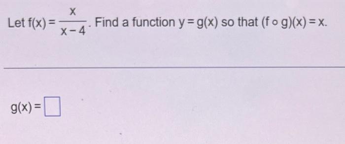 Solved Let f(x)=x−4x. Find a function y=g(x) so that | Chegg.com