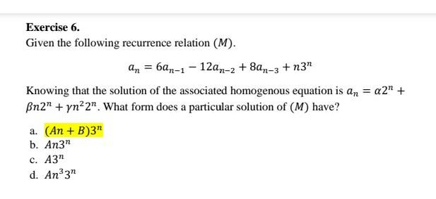 Solved Exercise 6. Given the following recurrence relation | Chegg.com