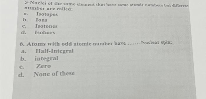Solved 5-Nuclei of the same element that have same atomic | Chegg.com