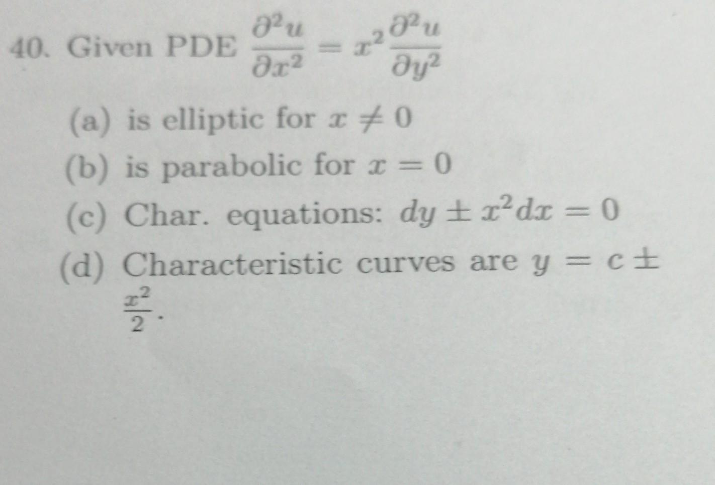 Solved 40. Given PDE ∂x2∂2u=x2∂y2∂2u (a) is elliptic for | Chegg.com