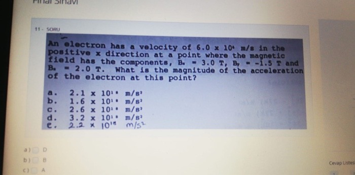 Solved 11. SORU An electron has a velocity of 6.0 x 10• m/s | Chegg.com