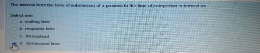 Solved The interval from the time of submission of a process | Chegg.com