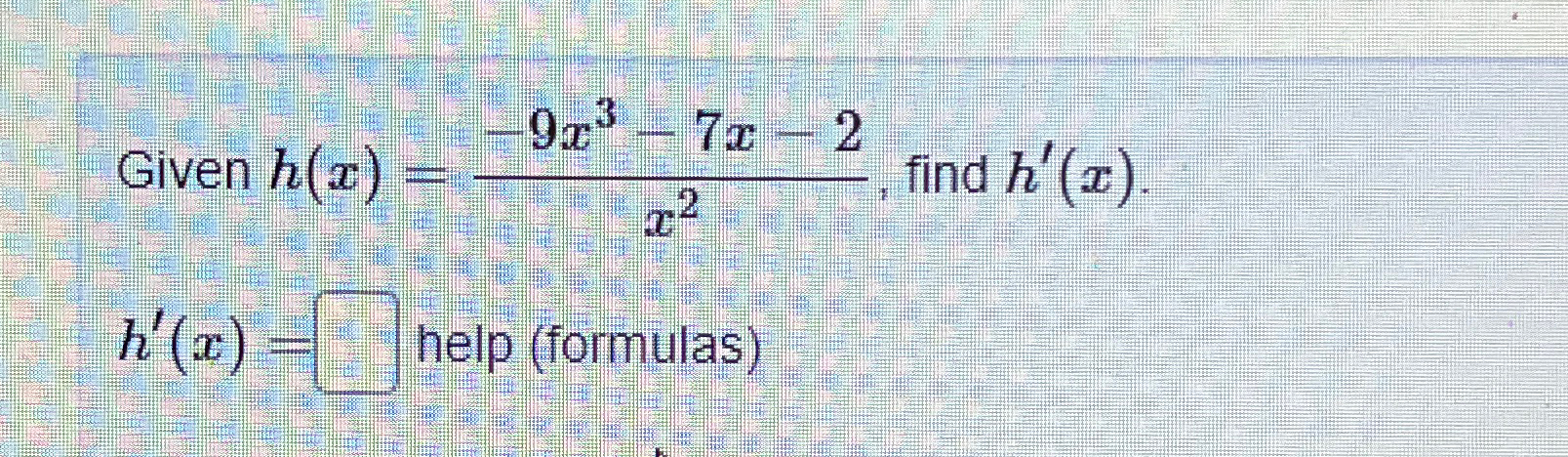Solved Given H X 9x3 7x 2x2 ﻿find H X H X ﻿help