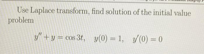 Solved Use Laplace transform, find solution of the initial | Chegg.com