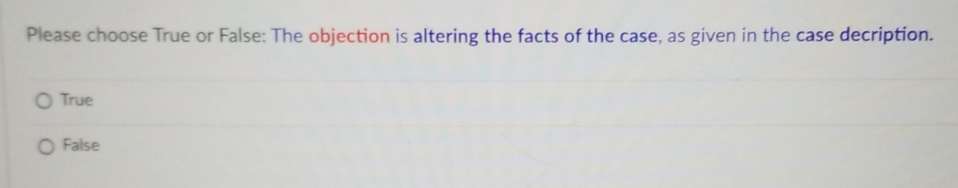 Solved Please choose True or False: The objection is | Chegg.com
