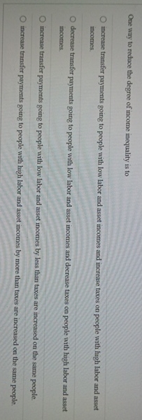 Solved One way to reduce the degree of income inequality is | Chegg.com