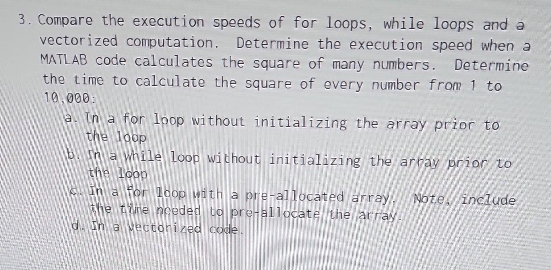 Solved 3. Compare the execution speeds of for loops, while | Chegg.com