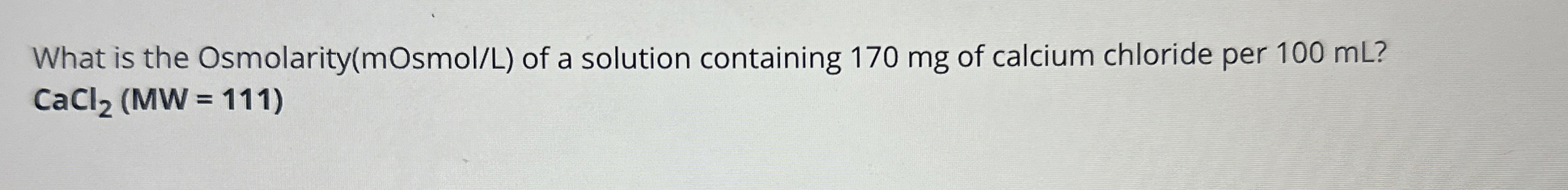 Solved What is the Osmolarity(mOsmol/L) ﻿of a solution | Chegg.com