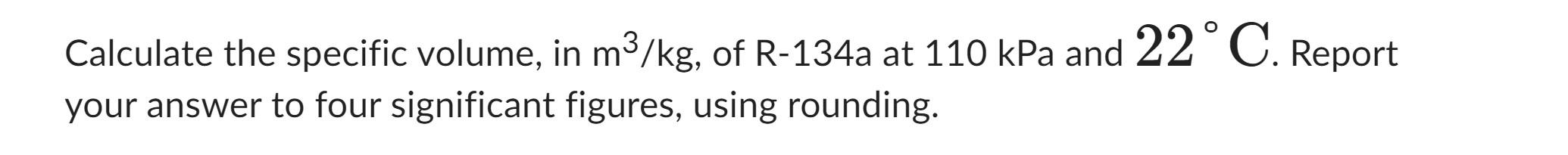 Solved Calculate the specific volume, in m3kg, ﻿of R-134a | Chegg.com