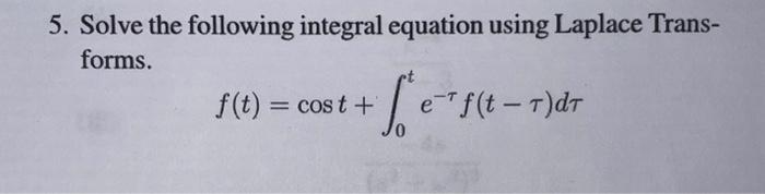 Solved 5. Solve the following integral equation using | Chegg.com