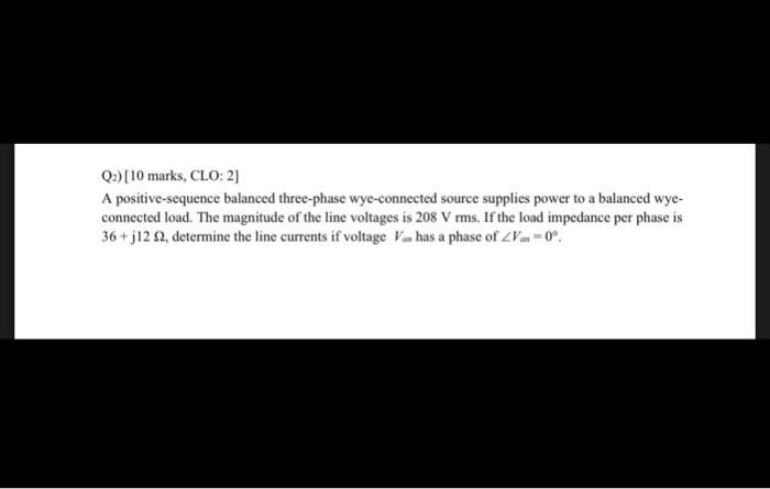 Solved Q3) [10 marks, CLO: 2) A positive-sequence balanced | Chegg.com
