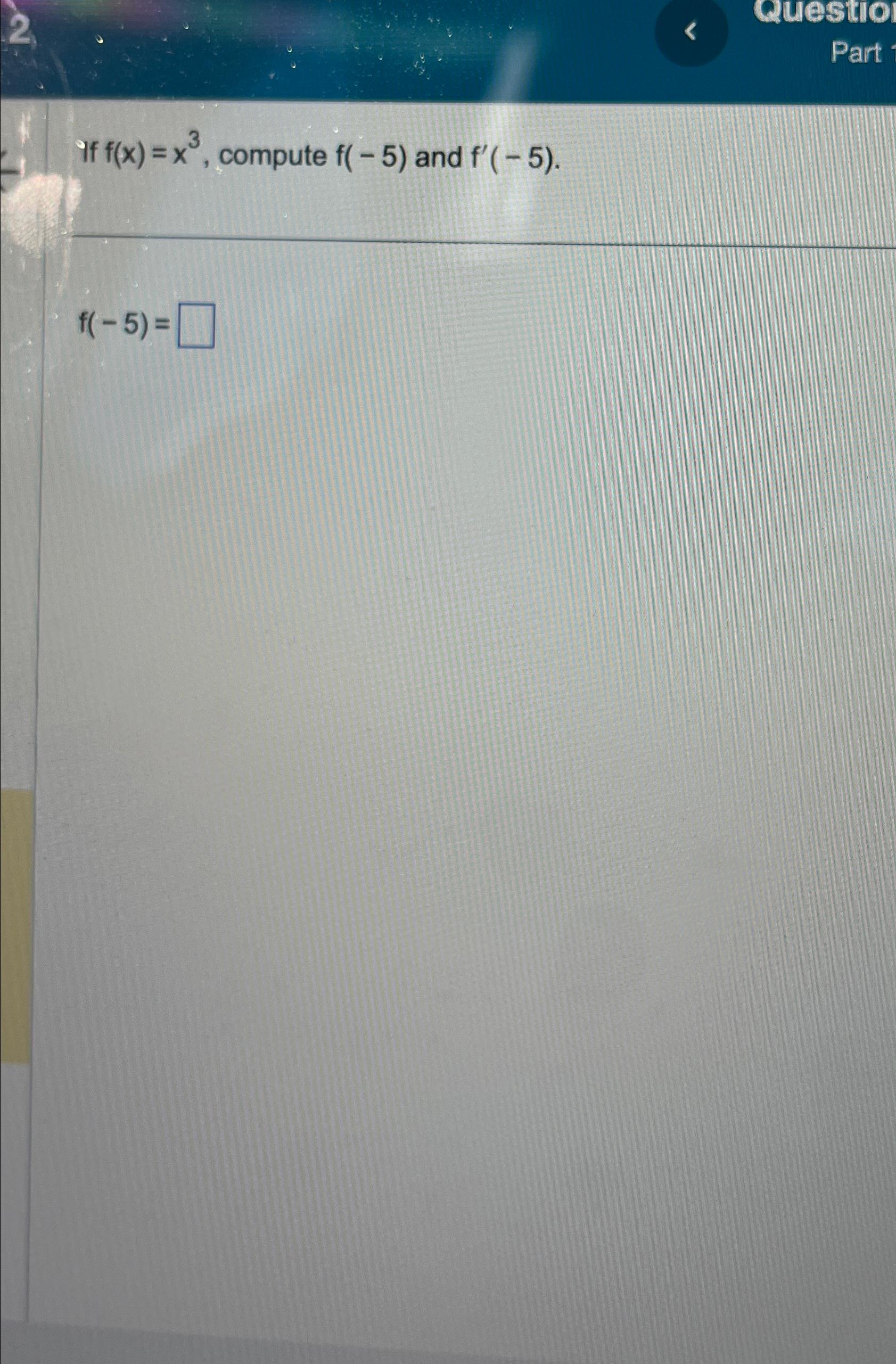 Solved If f(x)=x3, ﻿compute f(-5) ﻿and f'(-5)f(-5)= | Chegg.com