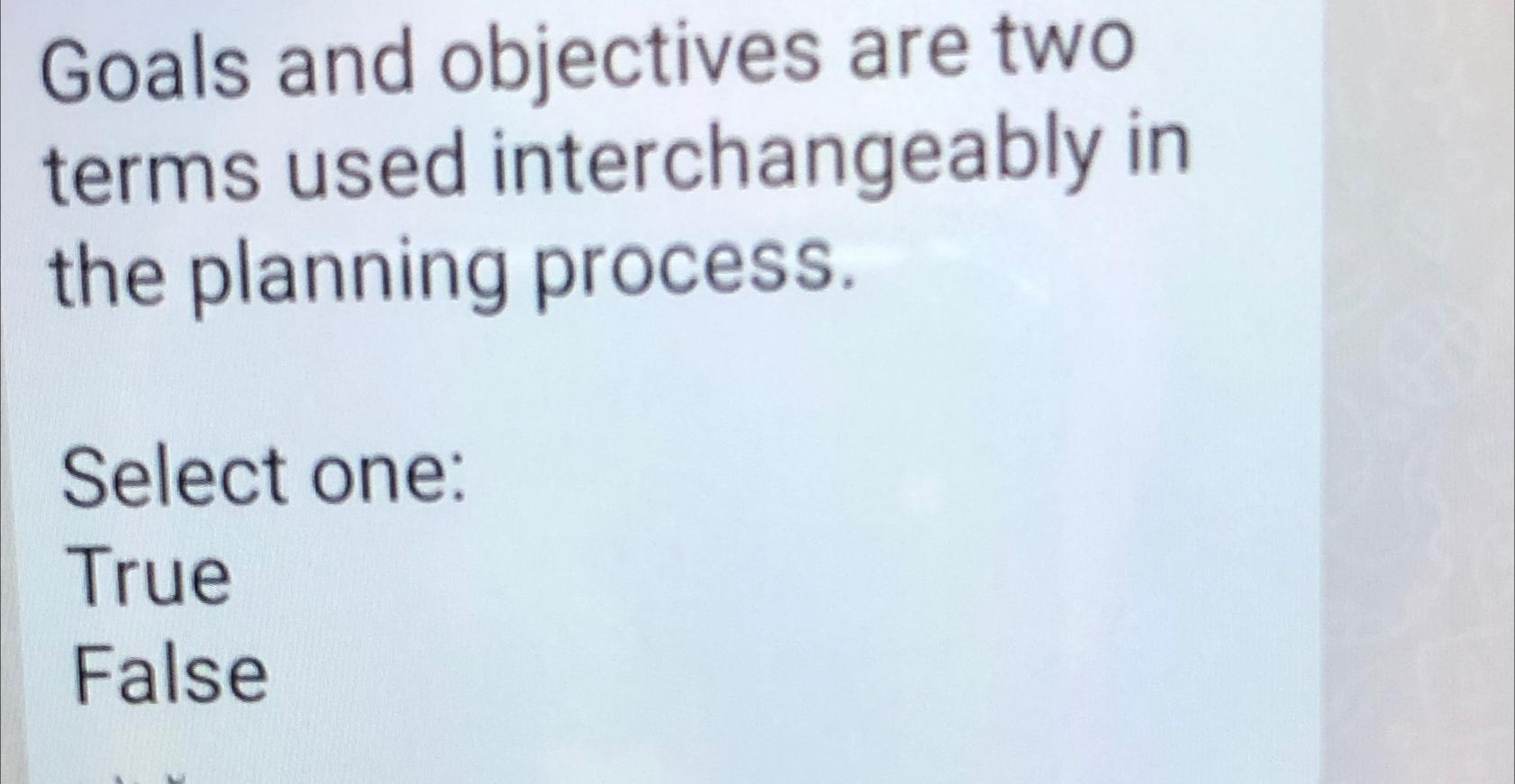 Solved Goals and objectives are two terms used | Chegg.com