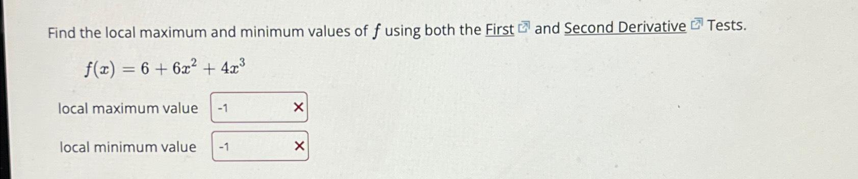 Solved Find the local maximum and minimum values of f ﻿using | Chegg.com