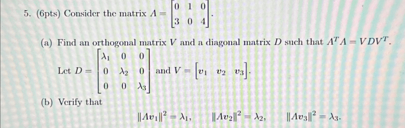 Solved (6pts) ﻿Consider the matrix A=[010304].(a) ﻿Find an | Chegg.com