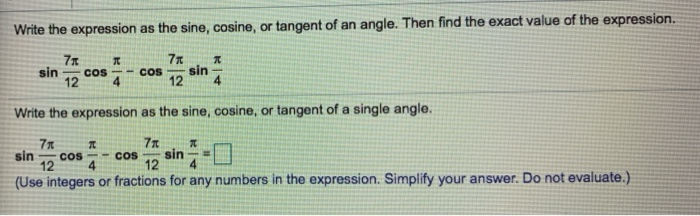 Solved write the expression as the sine cosine or tangent of | Chegg.com