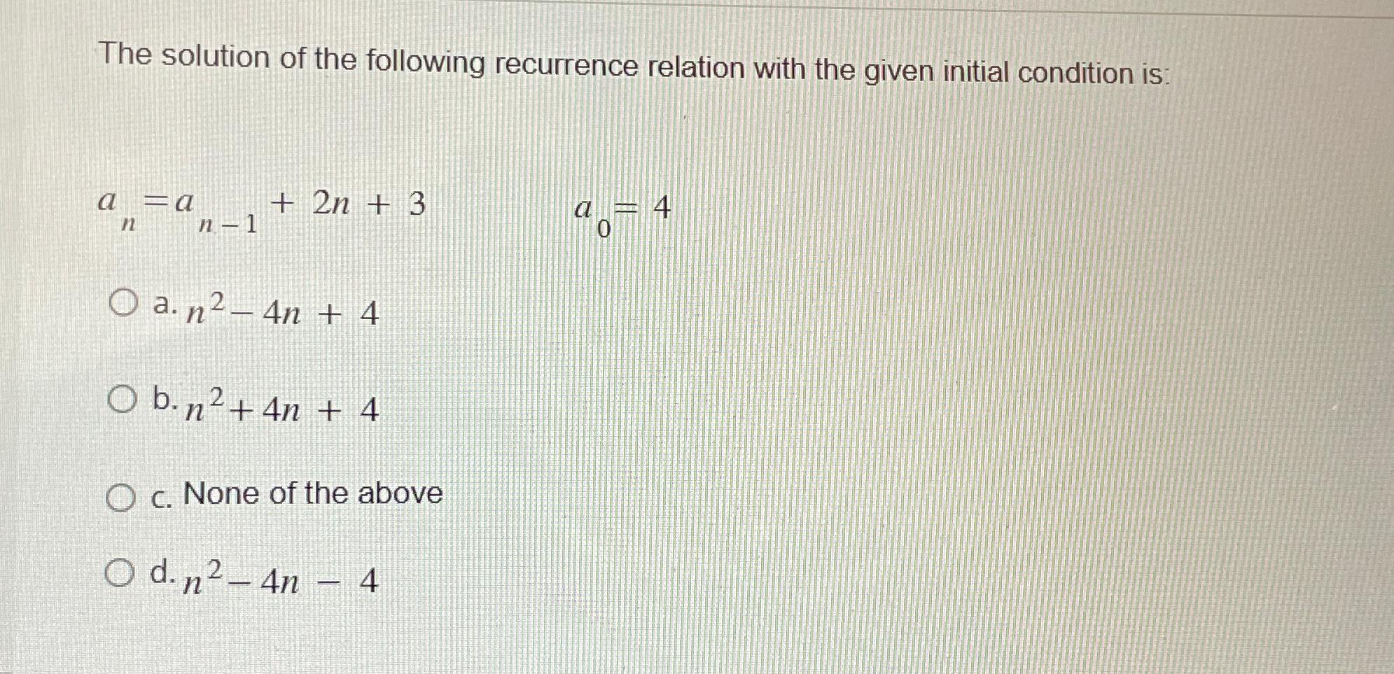 Solved The solution of the following recurrence relation | Chegg.com