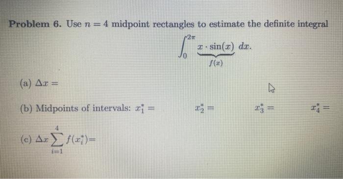 Solved Problem 6. Use n=4 midpoint rectangles to estimate | Chegg.com