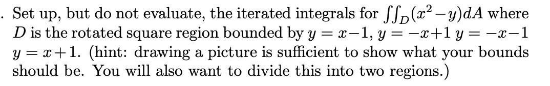 Solved Set up, ﻿but do ﻿not evaluate, the iterated integrals | Chegg.com