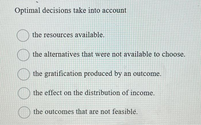 Solved Optimal decisions take into account the resources | Chegg.com
