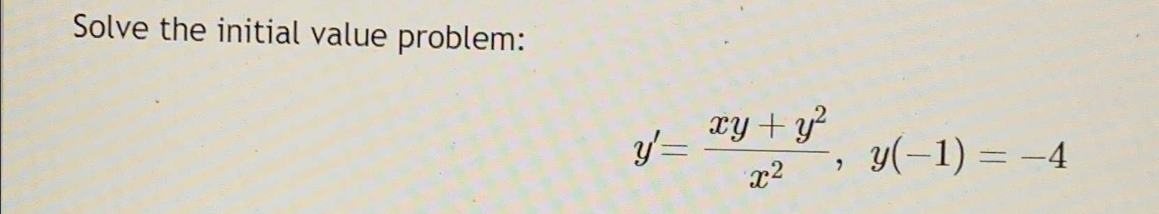 Solved Solve the initial value problem:y'=xy+y2x2,y(-1)=-4 | Chegg.com