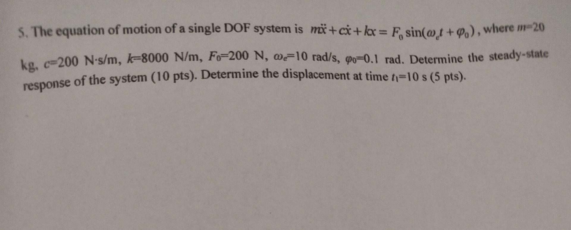 Solved 5. The equation of motion of a single DOF system is | Chegg.com