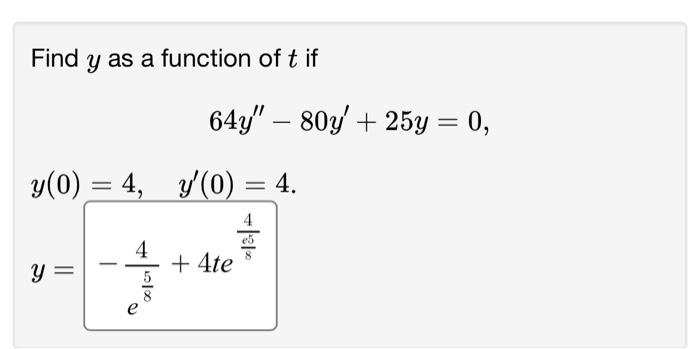 Solved Find y as a function of t if 64y′′−80y′+25y=0 | Chegg.com
