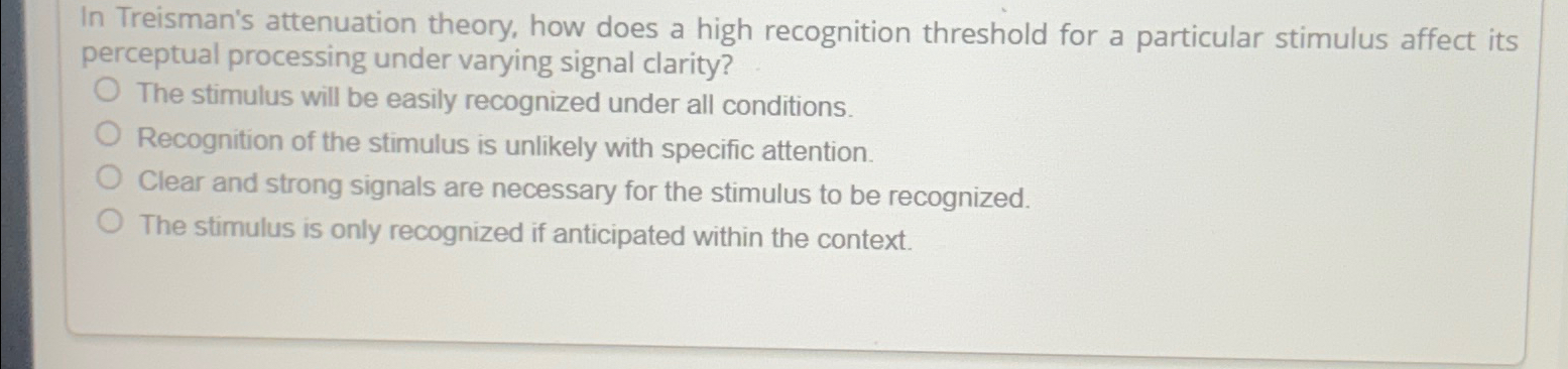 Solved In Treisman's attenuation theory, how does a high | Chegg.com