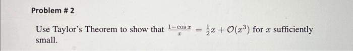 Solved Problem \# 2 Use Taylor's Theorem to show that | Chegg.com