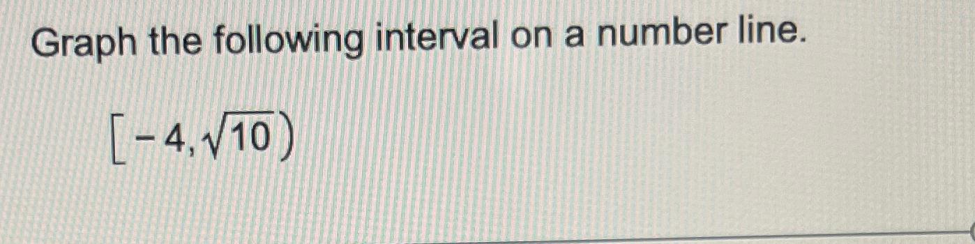 Solved Graph the following interval on a number | Chegg.com