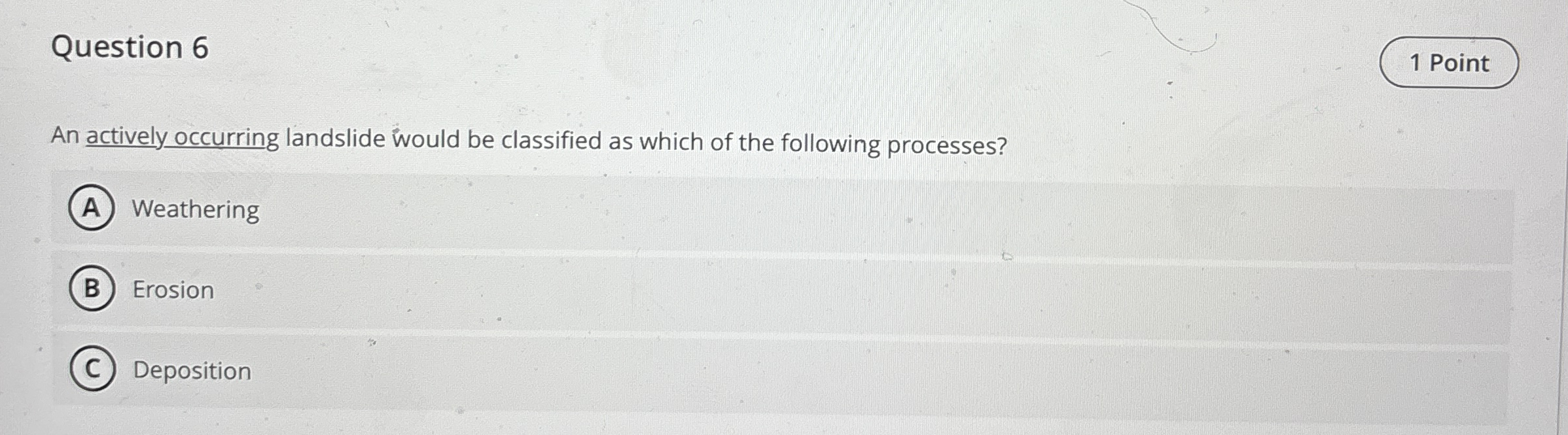 Solved Question 6An actively occurring landslide would be | Chegg.com Solved Question 6An actively occurring landslide would be | Chegg.com