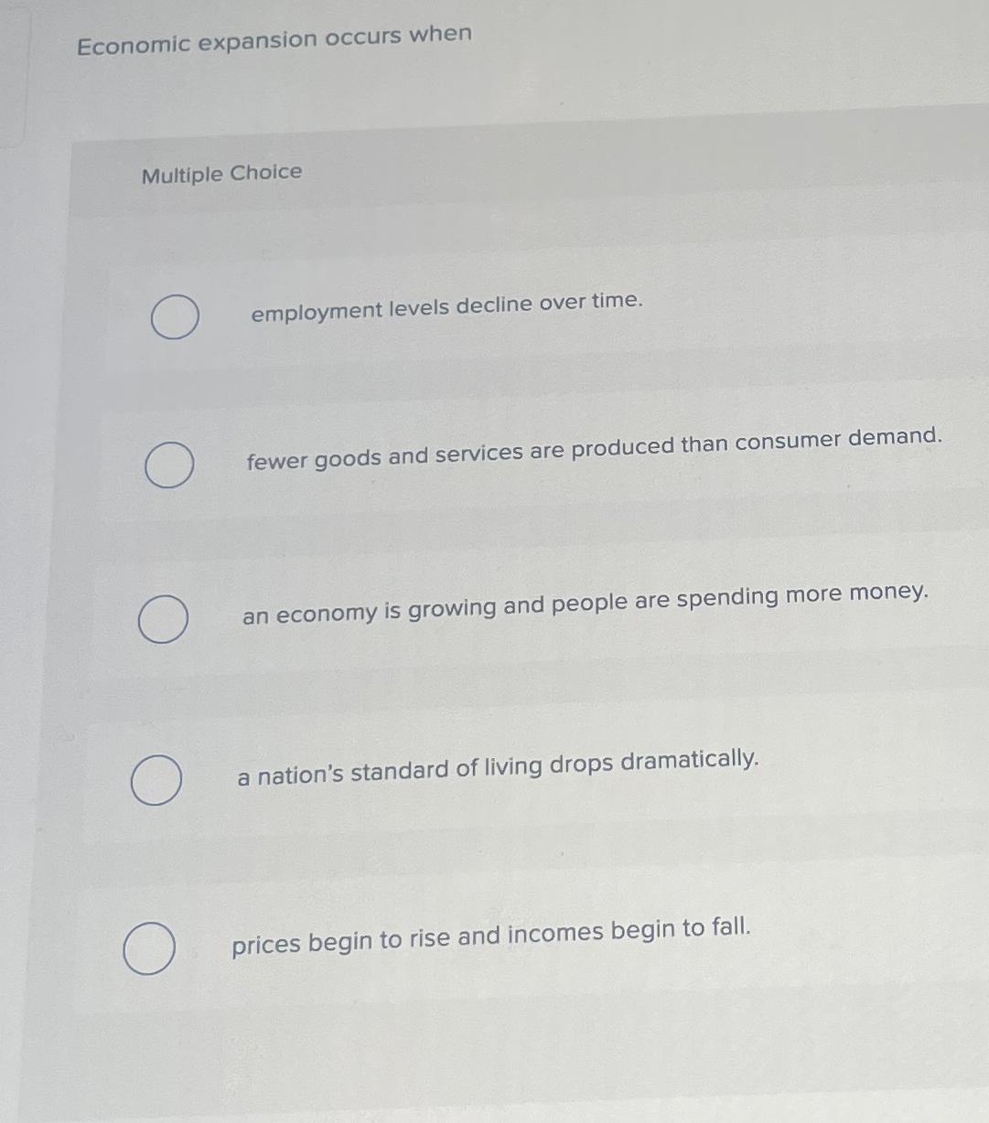 Solved Economic expansion occurs whenMultiple | Chegg.com