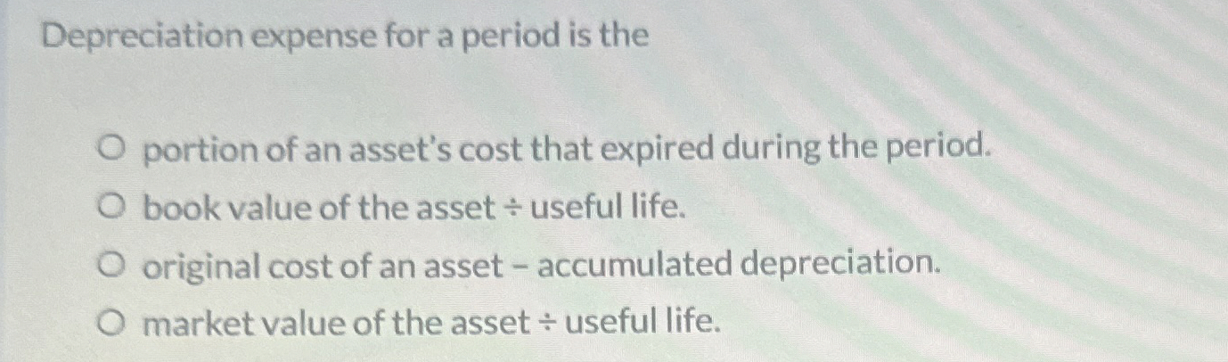 Solved Depreciation expense for a period is theportion of an | Chegg.com