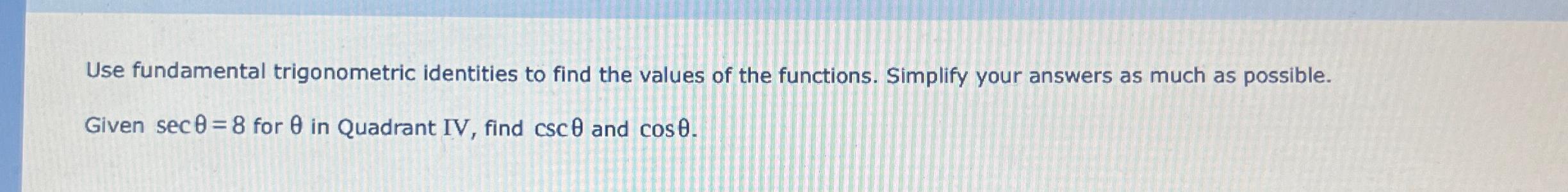 Solved Use fundamental trigonometric identities to find the | Chegg.com