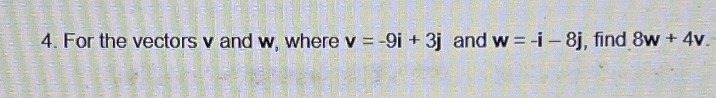 Solved by an EXPERT For the vectors v ﻿and w, ﻿where v=-9i+3j ﻿and | Chegg.com
