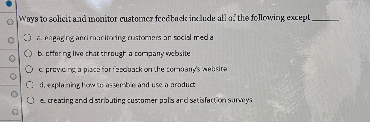 Solved Ways to solicit and monitor customer feedback include | Chegg.com