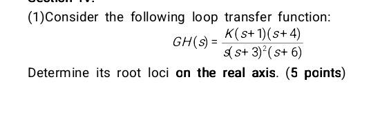 Solved (1)Consider the following loop transfer function: | Chegg.com