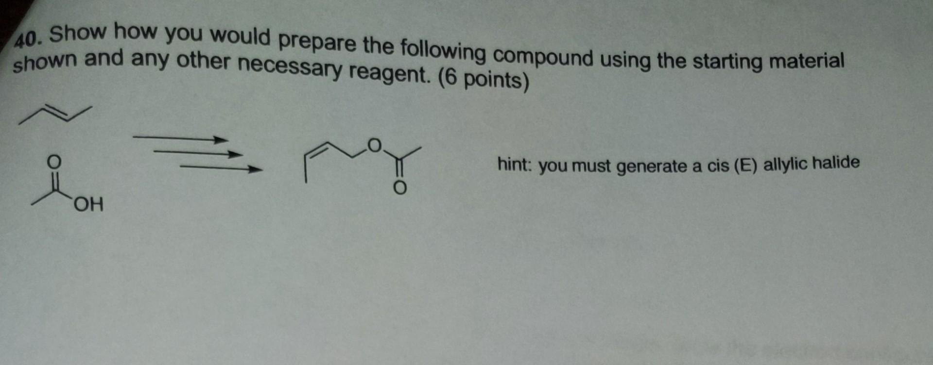 Solved 40. Show how you would prepare the following compound | Chegg.com