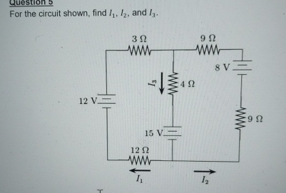 Solved Question 5For the circuit shown, find I1,I2, ﻿and I3. | Chegg.com