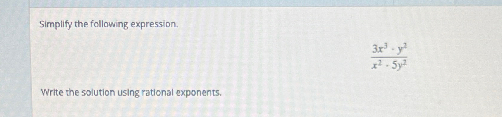 Solved Simplify the following expression.3x3*y2x2*5y2Write | Chegg.com