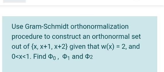 Solved Use Gram-Schmidt orthonormalization procedure to | Chegg.com