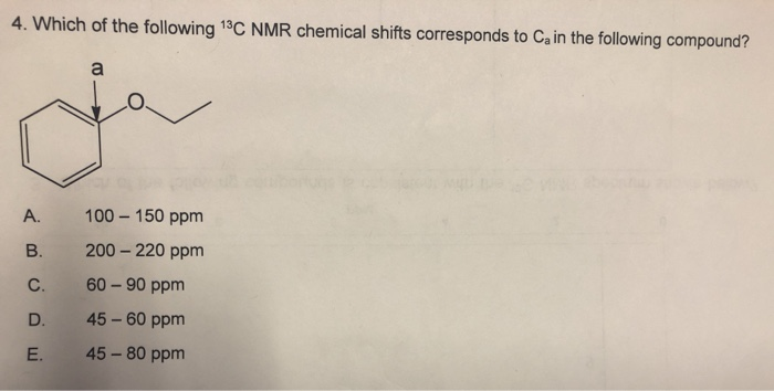 Solved 4. Which of the following 13C NMR chemical shifts | Chegg.com