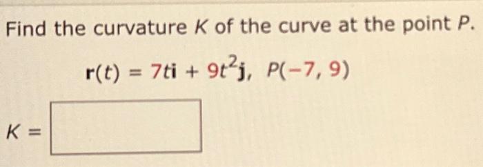 Solved Find the curvature K of the curve at the point P. | Chegg.com