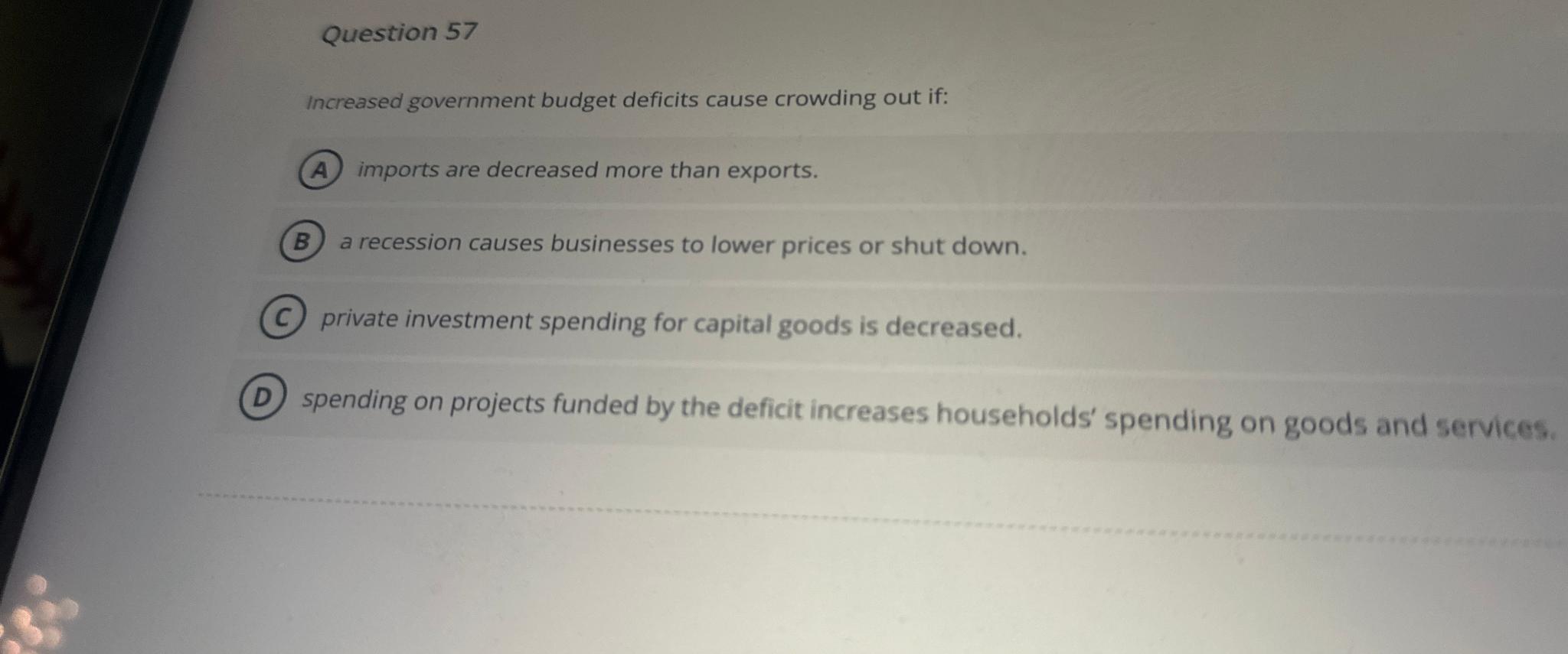 Solved Question 57Increased government budget deficits cause | Chegg.com
