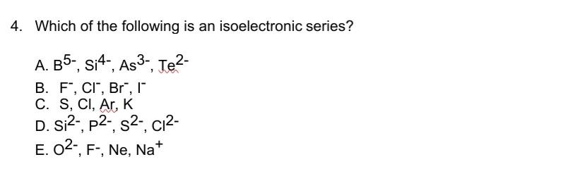 Solved 4. Which of the following is an isoelectronic series? | Chegg.com